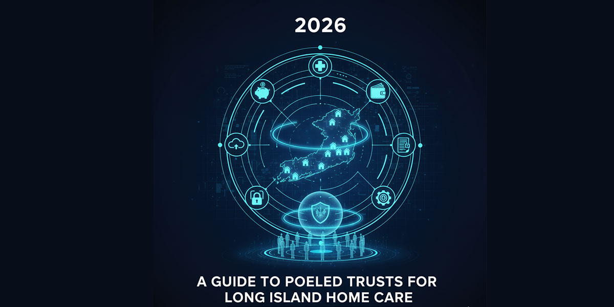The Long Island Home Care Crisis & Pooled Trusts | Morgan Legal Group PC