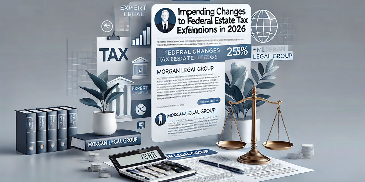 Federal Estate Tax Change 2026: NY Planning Guide | Morgan Legal Group PC