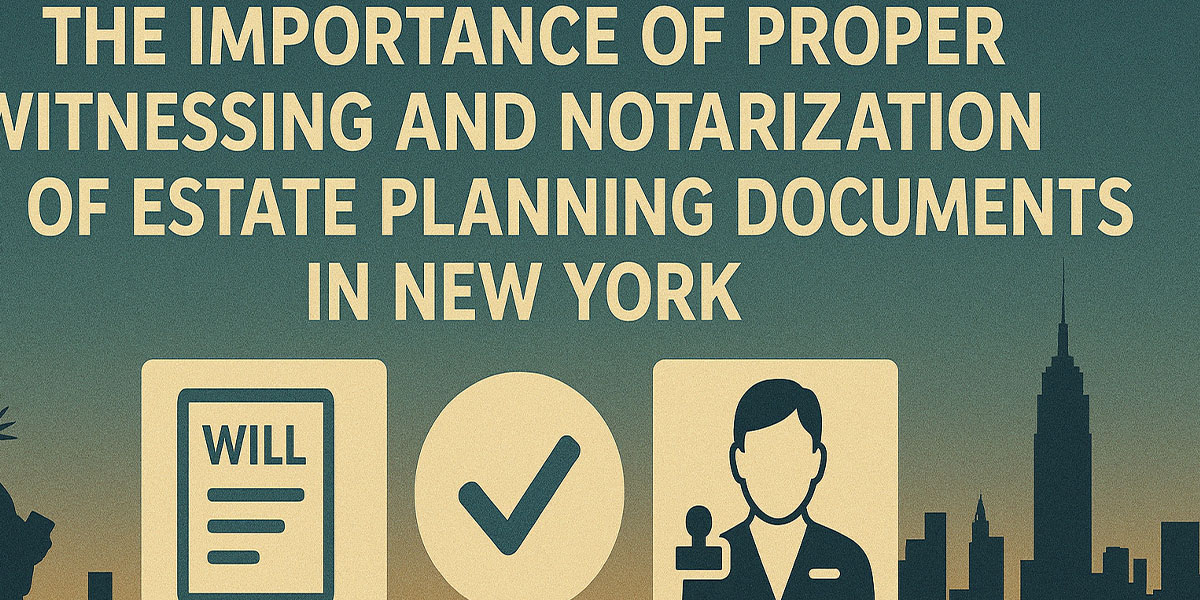 NY: Witnessing & Notarization Guide | Morgan Legal Group PC